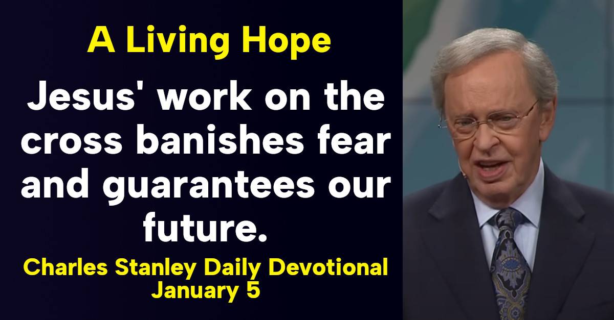 Charles Stanley Daily Devotional (January 5, 2025) A Living Hope