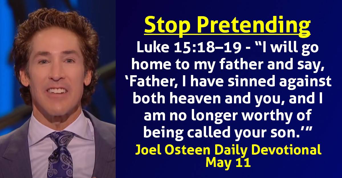 Joel Osteen (May 11, 2024) Daily Devotional: Stop Pretending Joel Osteen (May 11, 2024) Daily Devotional: Stop Pretending