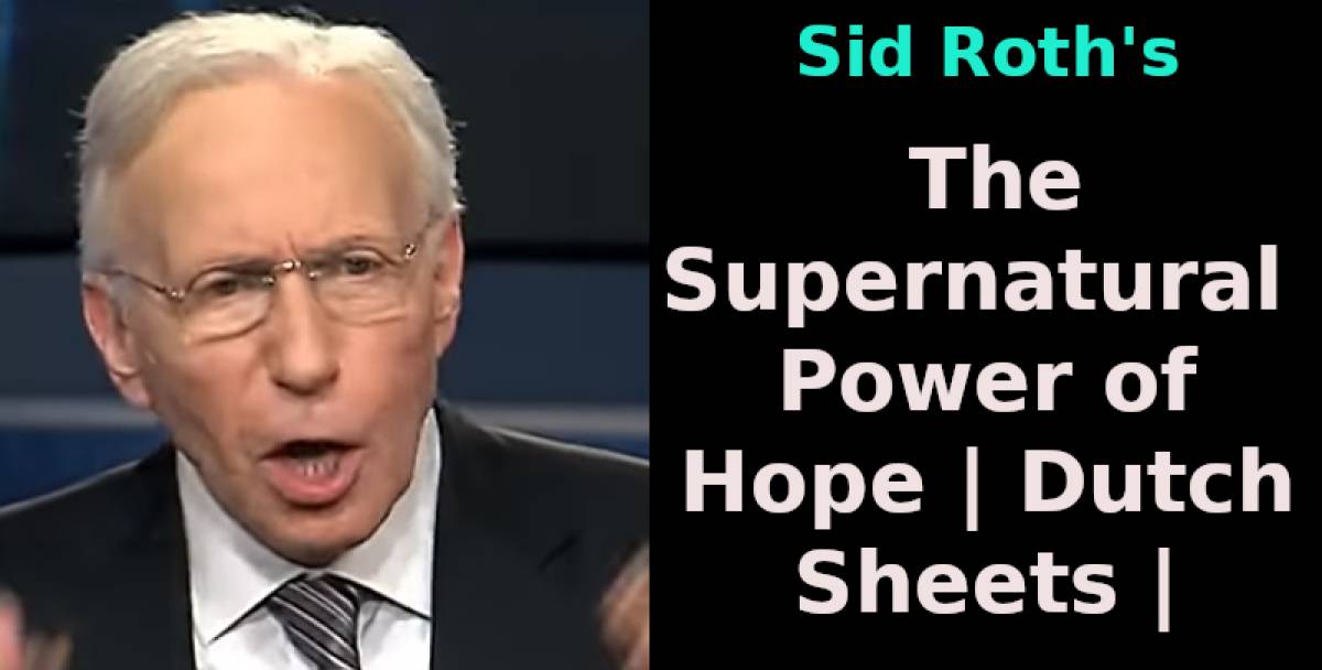 Sid Roth's The Supernatural Power of Hope | Dutch Sheets