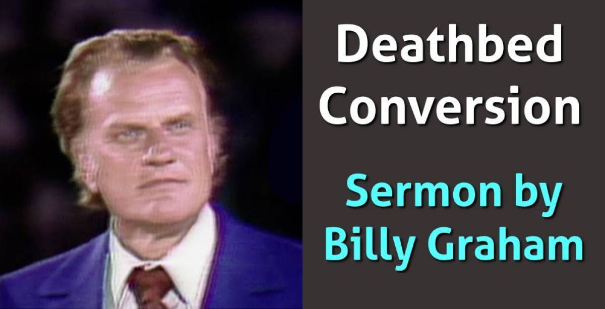 Watch Billy Graham Classic Sermon - Deathbed Conversion