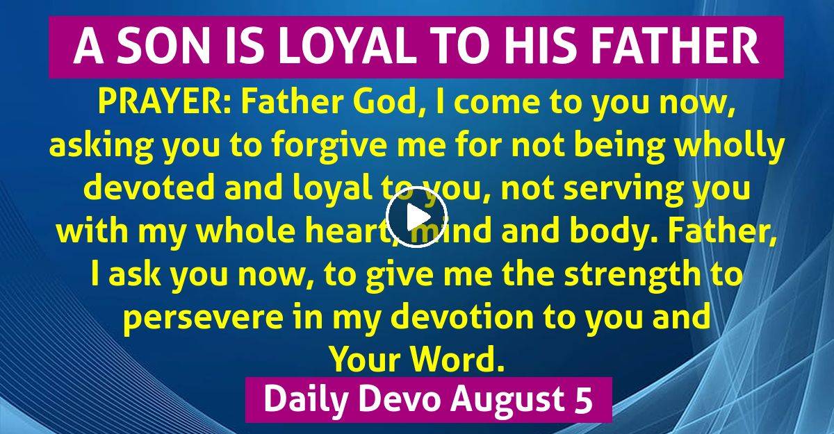 Daily Devotional (August-05-2023) A SON IS LOYAL TO HIS FATHER