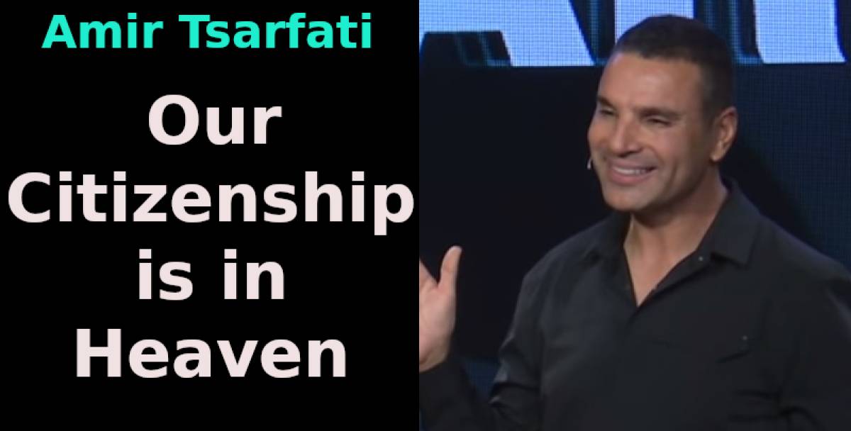 Amir Tsarfati - Our Citizenship is in Heaven