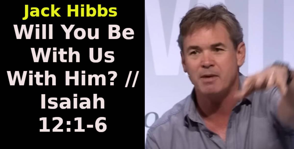 Jack Hibbs (May-04-2025) Will You Be With Us With Him? // Isaiah 12:1-6