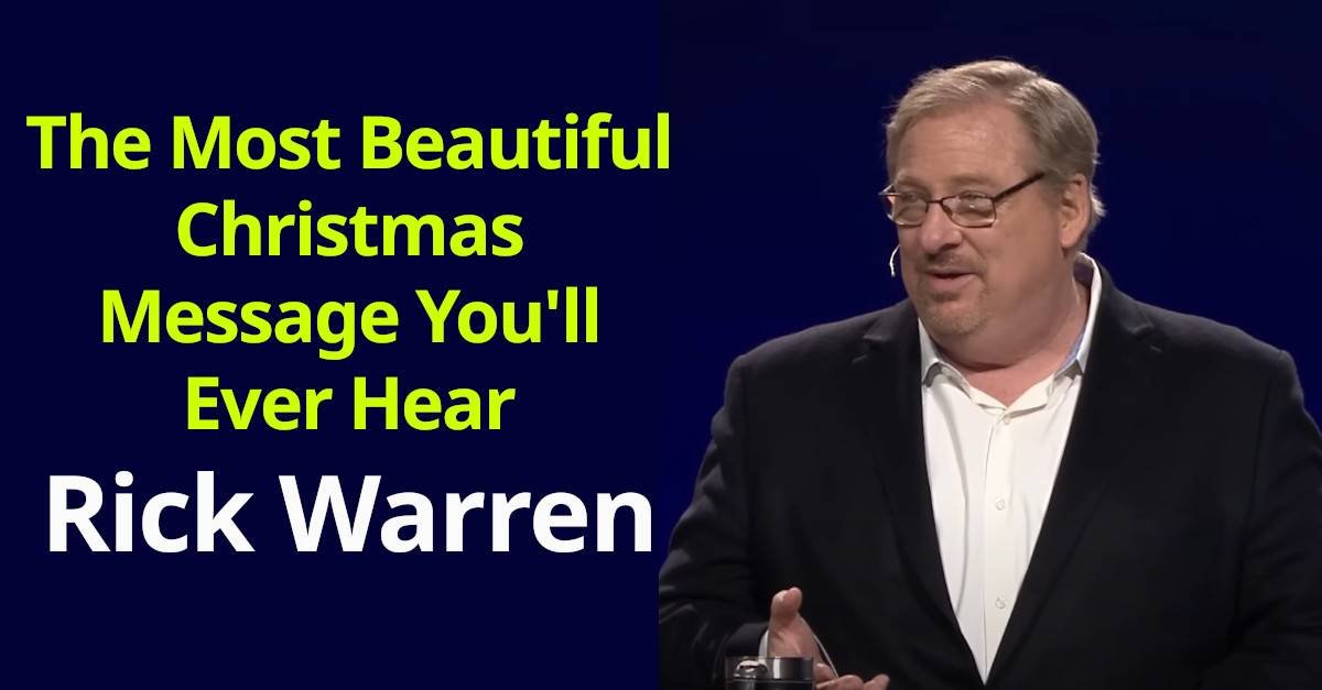 Rick Warren - Watch Sermon: The Most Beautiful Christmas Message You'll ...