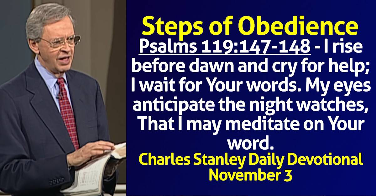 Charles Stanley Daily Devotional (November 3, 2024) Steps of Obedience