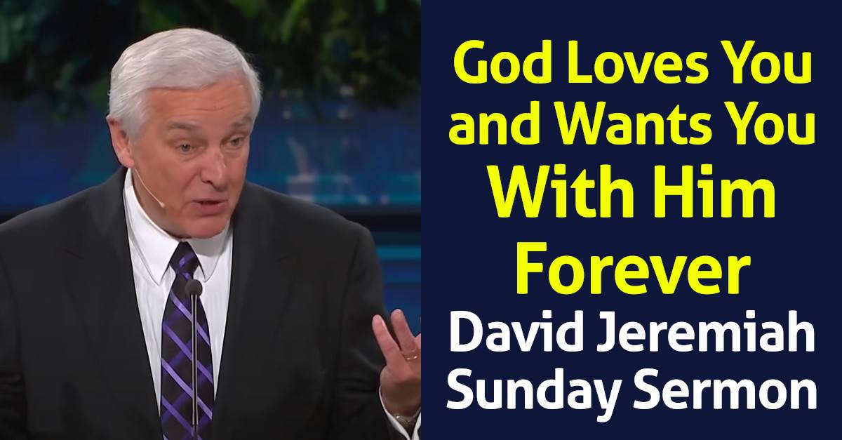 Watch David Jeremiah Sunday Sermon - God Loves You and Wants You With ...