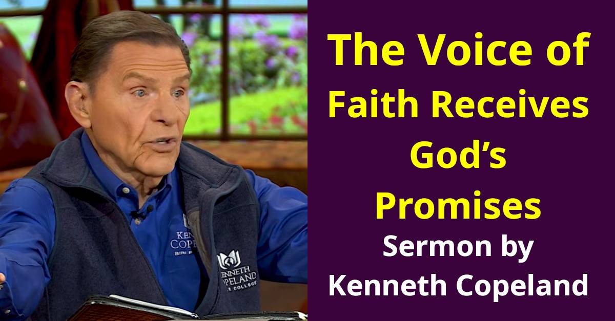 Kenneth Copeland - Watch Sermon: The Voice of Faith Receives God’s Promises