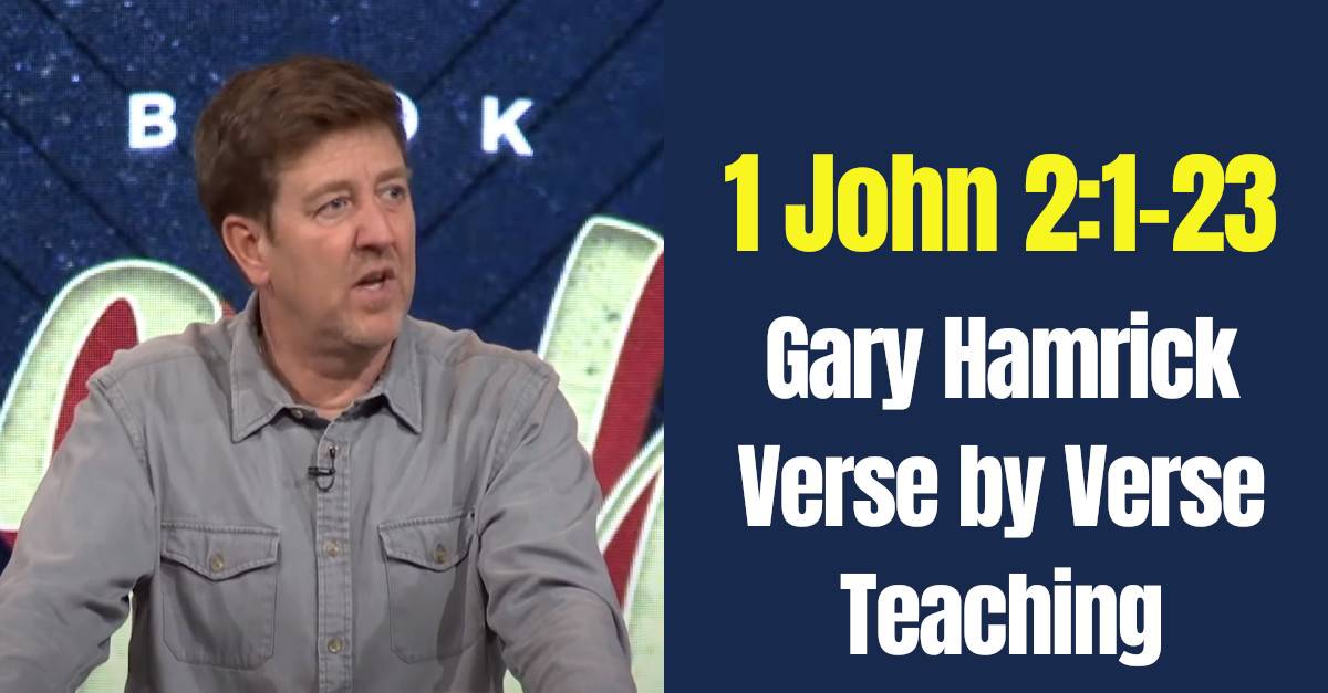 Gary Hamrick Verse by Verse Teaching | 1 John 2:1-23