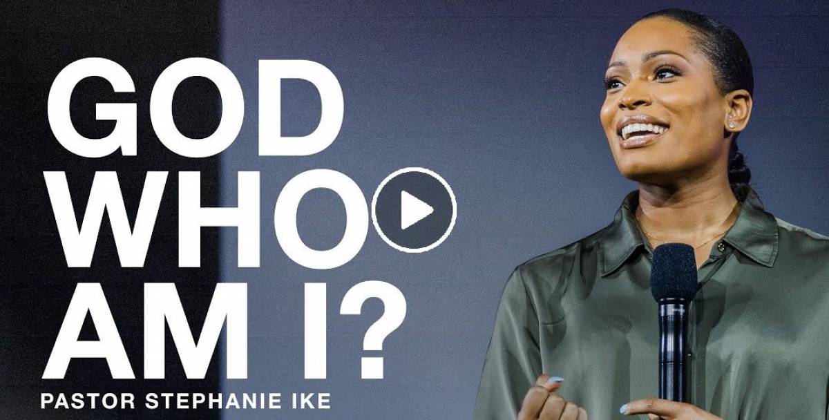 Stephanie Ike - Watch Sermon: God Who am I