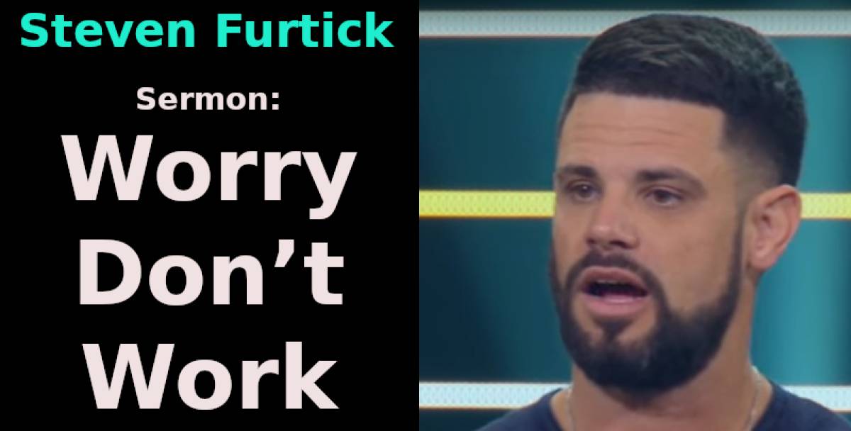 Steven Furtick - Sermon: Worry Don’t Work