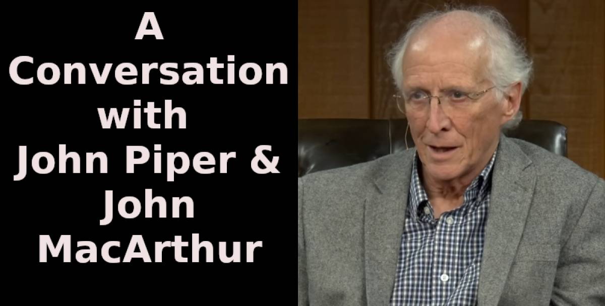 A Conversation with John Piper & John MacArthur: