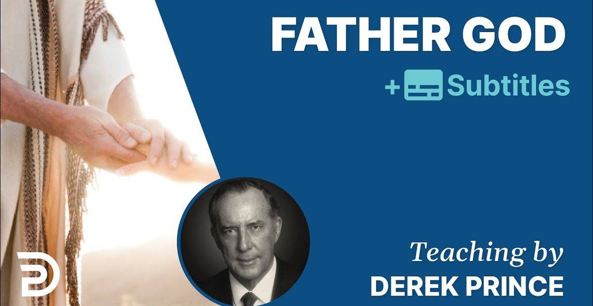 Derek Prince - Watch Sermon: Father God
