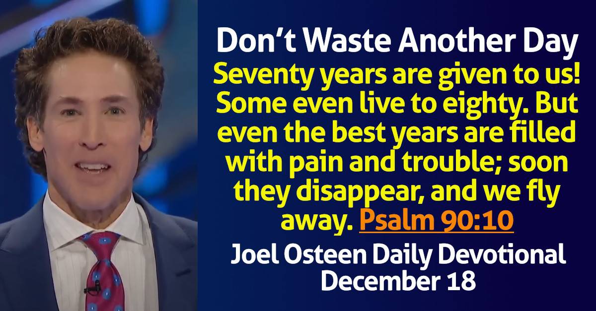 Joel Osteen Daily Devotional (December 18, 2024) Don’t Waste Another Day