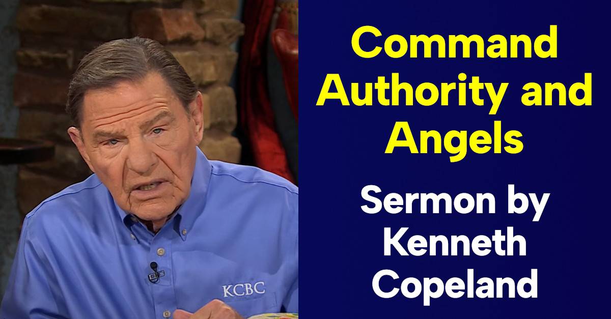 Kenneth Copeland - Watch Sermon: Command Authority and Angels