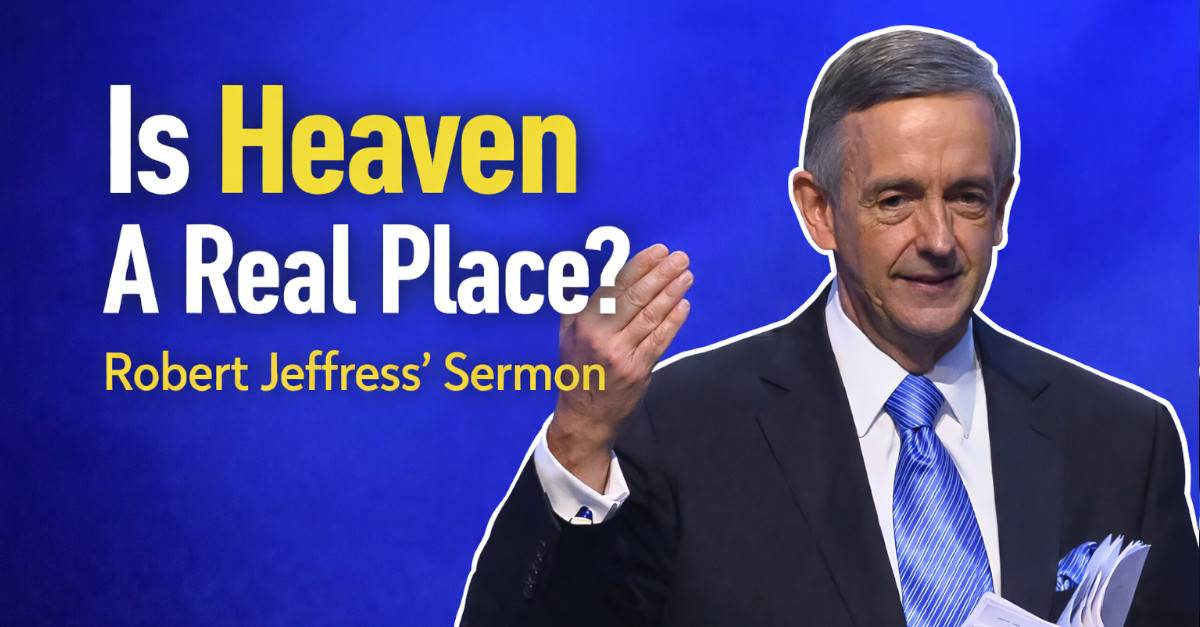 Robert Jeffress - Watch Sermon: Is Heaven A Real Place?
