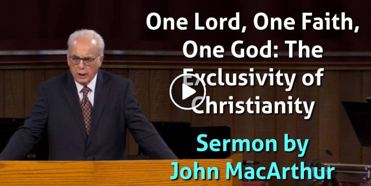 John MacArthur - Watch Sermon: One Lord, One Faith, One God: The ...