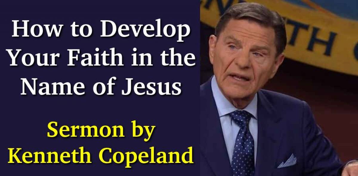 Kenneth Copeland - Watch Sermon: How to Develop Your Faith in the Name ...