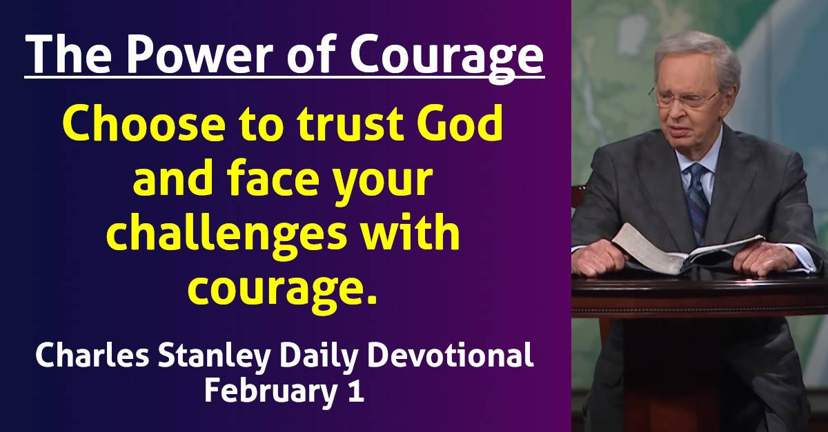 Charles Stanley Daily Devotional (February 1, 2025) The Power of Courage