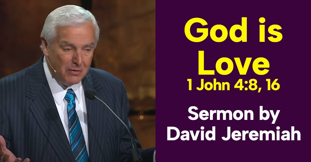 Watch David Jeremiah Sunday Sermon: God is Love - 1 John 4:8, 16