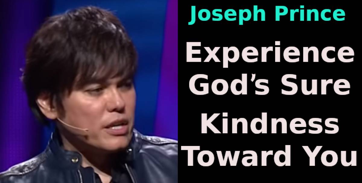 Joseph Prince Experience God’s Sure Kindness Toward You Joseph Prince Experience God’s Sure Kindness Toward You
