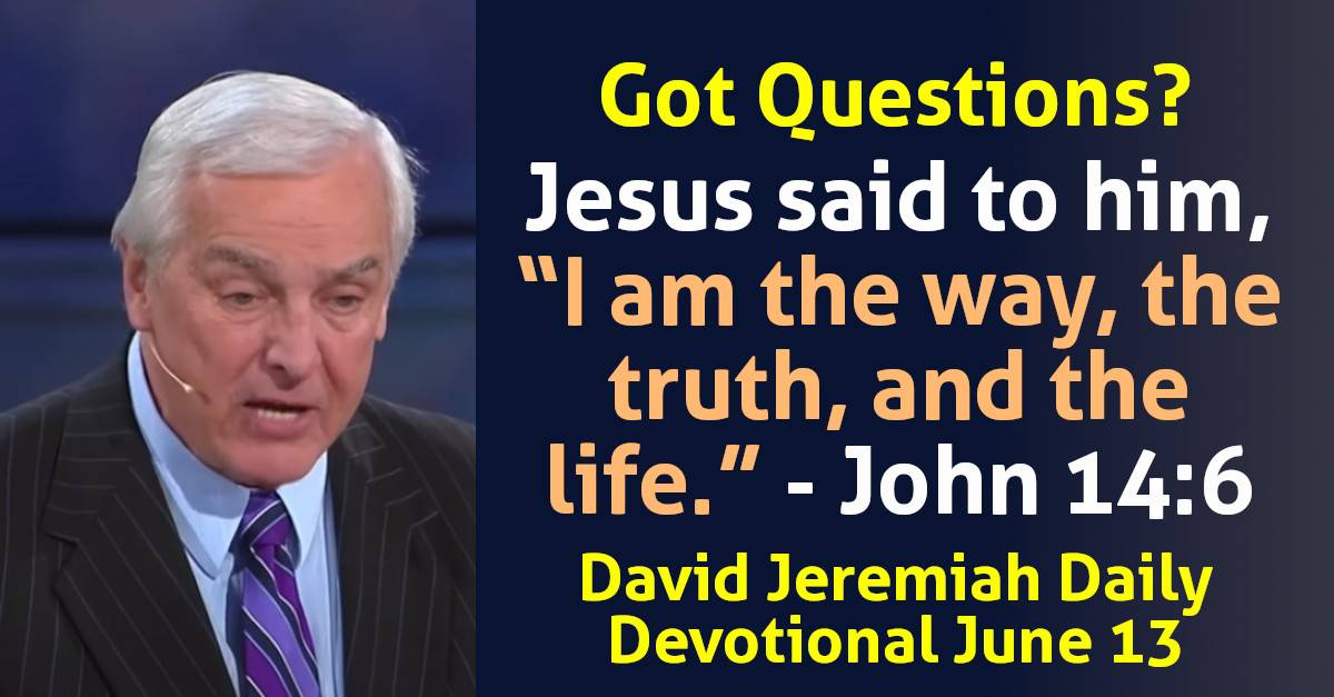 David Jeremiah Daily Devotional June 13, 2024 - Got Questions?
