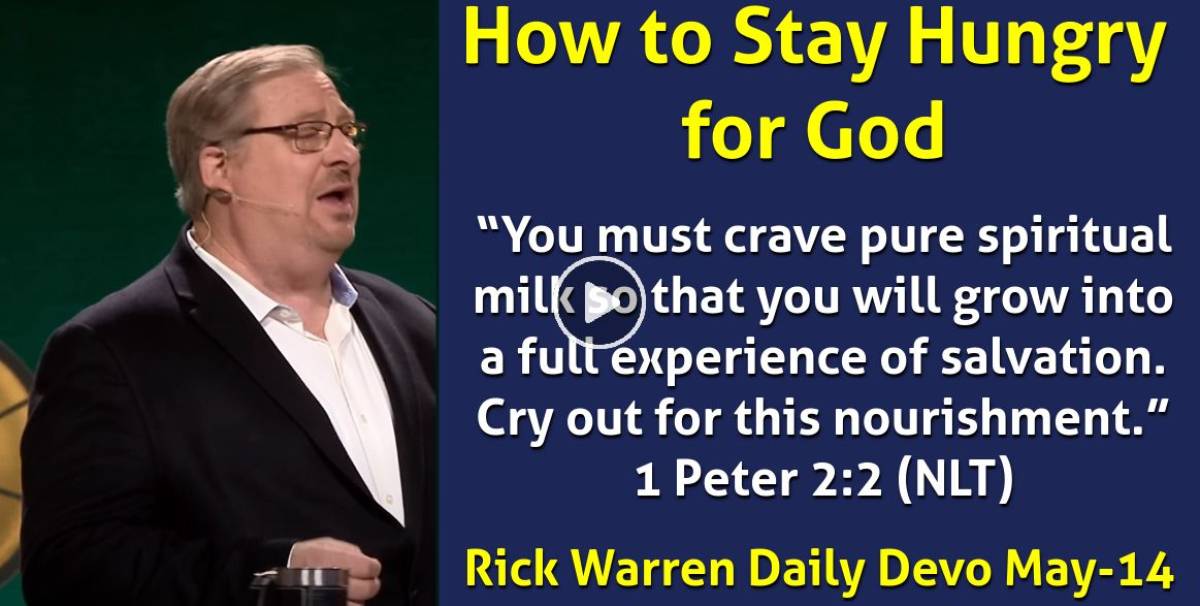 Rick Warren (May-14-2023) Daily Devotional: How to Stay Hungry for God
