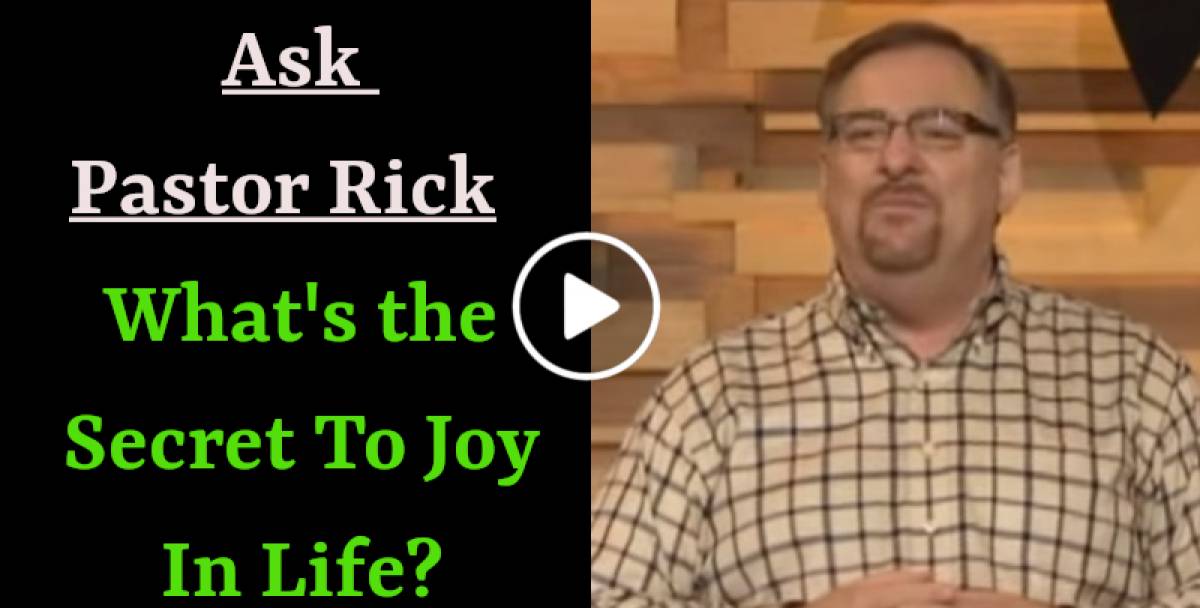 Ask Pastor Rick - What's the Secret To Joy In Life?