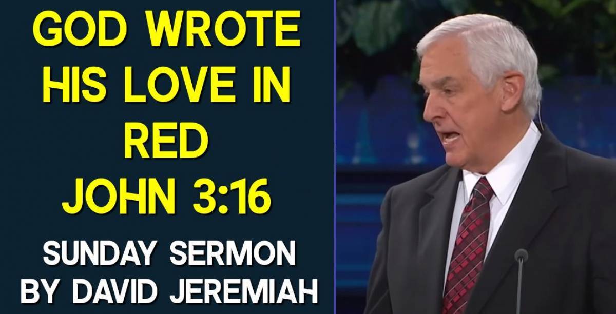 Watch David Jeremiah Sunday Sermon: God Wrote His Love in Red - John 3:16