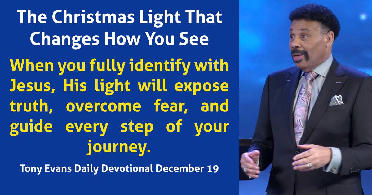 Tony Evans Daily Devotional (December 19, 2025) The Christmas Light ...