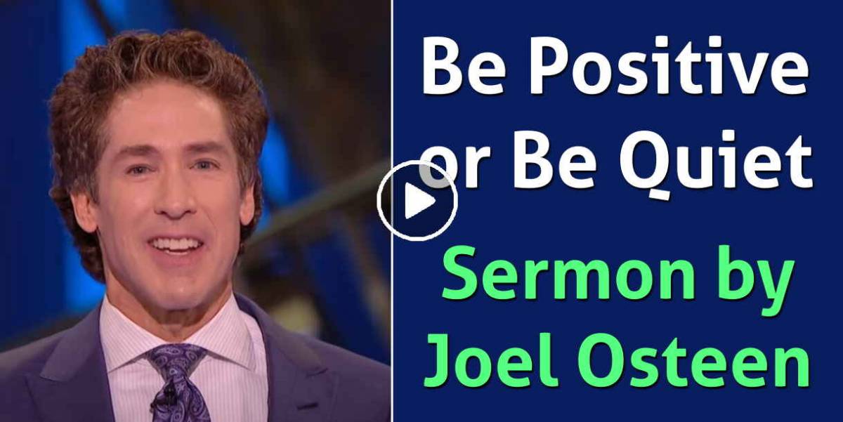 Joel Osteen - Watch Sermon: Be Positive or Be Quiet