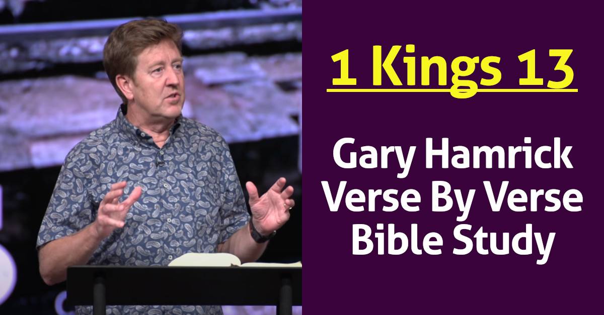 Watch Gary Hamrick - Verse By Verse Bible Study | 1 Kings 13