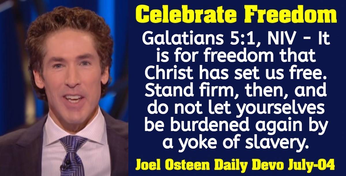 Joel Osteen (July-04-2024) Daily Devotional: Celebrate Freedom Joel Osteen (July-04-2024) Daily Devotional: Celebrate Freedom
