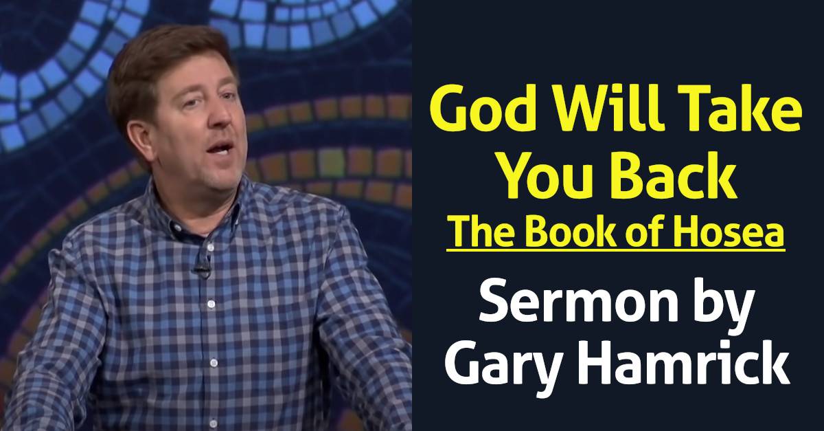 Gary Hamrick - Watch Sermon: God Will Take You Back | The Book of Hosea
