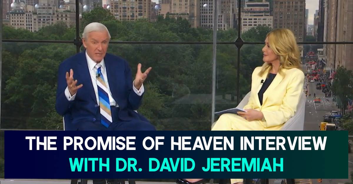 Watch: The Promise of Heaven Interview with Dr. David Jeremiah