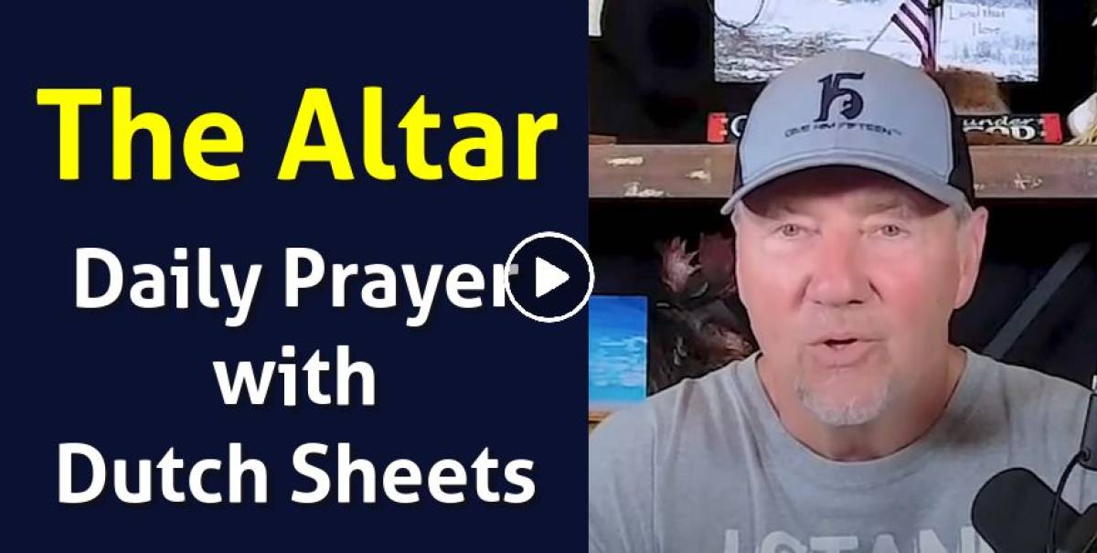 Watch Dutch Sheets (May-07-2024) Daily Prayer: The Altar | Give Him 15