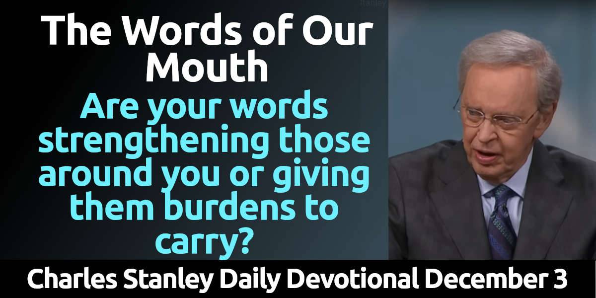 Charles Stanley (December-03-2024) Daily Devotional: The Words of Our Mouth