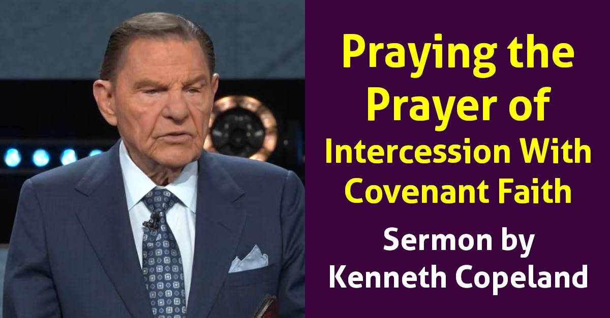 Kenneth Copeland - Watch Sermon: Praying the Prayer of Intercession ...