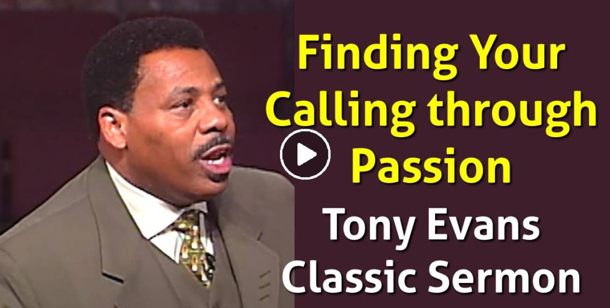 Watch Tony Evans Sermon - Finding Your Calling through Passion