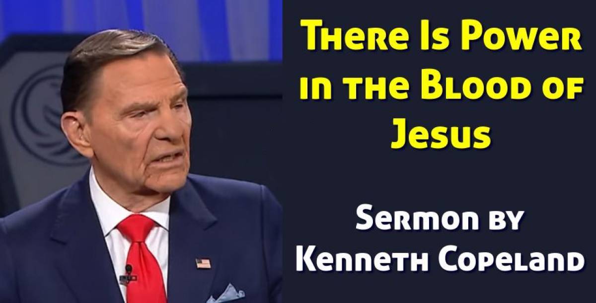 Kenneth Copeland - Watch Sermon: There Is Power in the Blood of Jesus