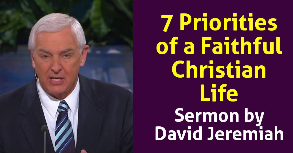David Jeremiah - Watch Sermon: 7 Priorities of a Faithful Christian Life