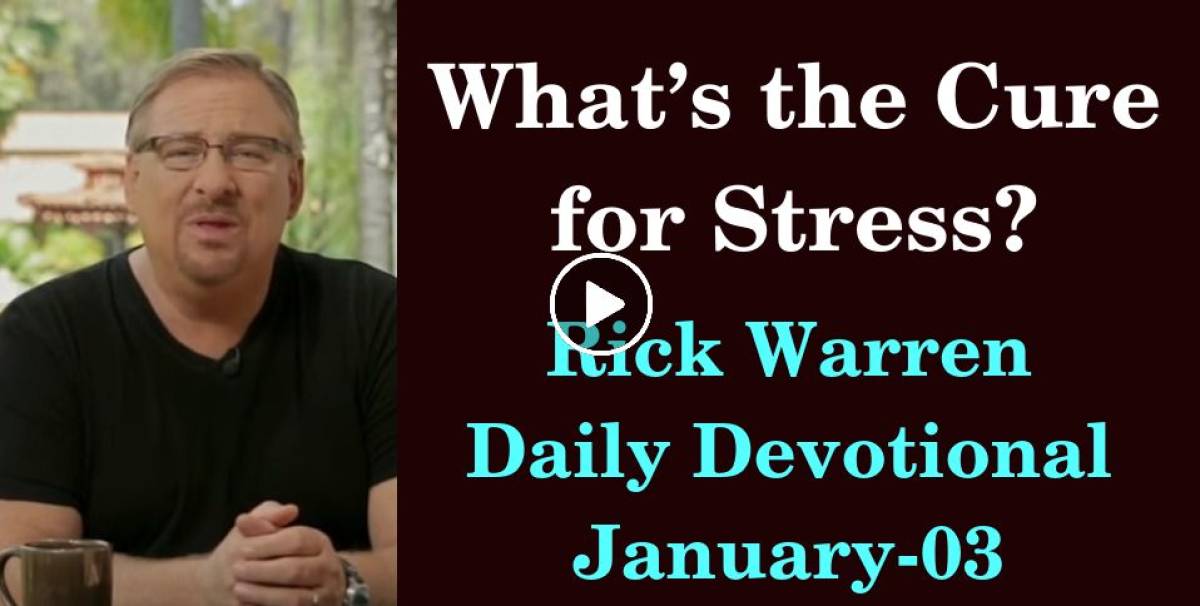 Rick Warren (January-03-2023) Daily Devotional: What’s the Cure for ...