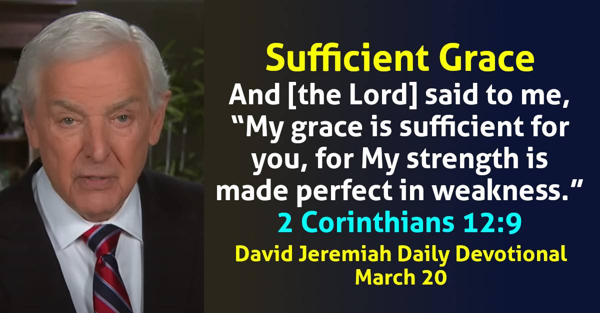 David Jeremiah (March 20, 2025) Daily Devotional: Sufficient Grace