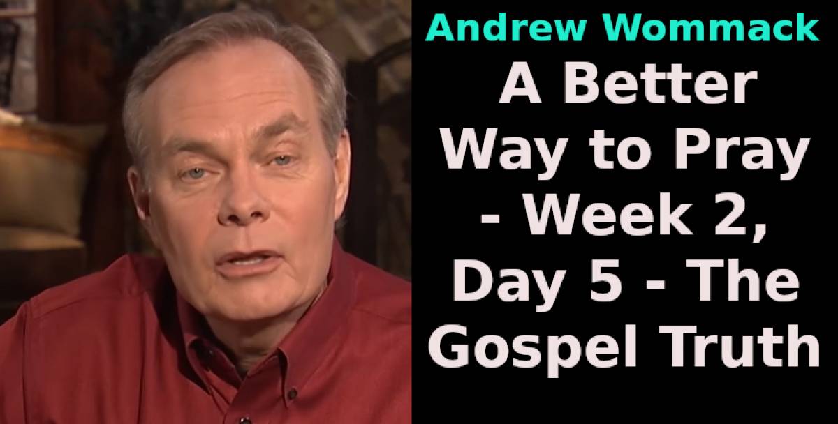 Andrew Wommack (April-5-2025) A Better Way to Pray - Week 2, Day 5 ...