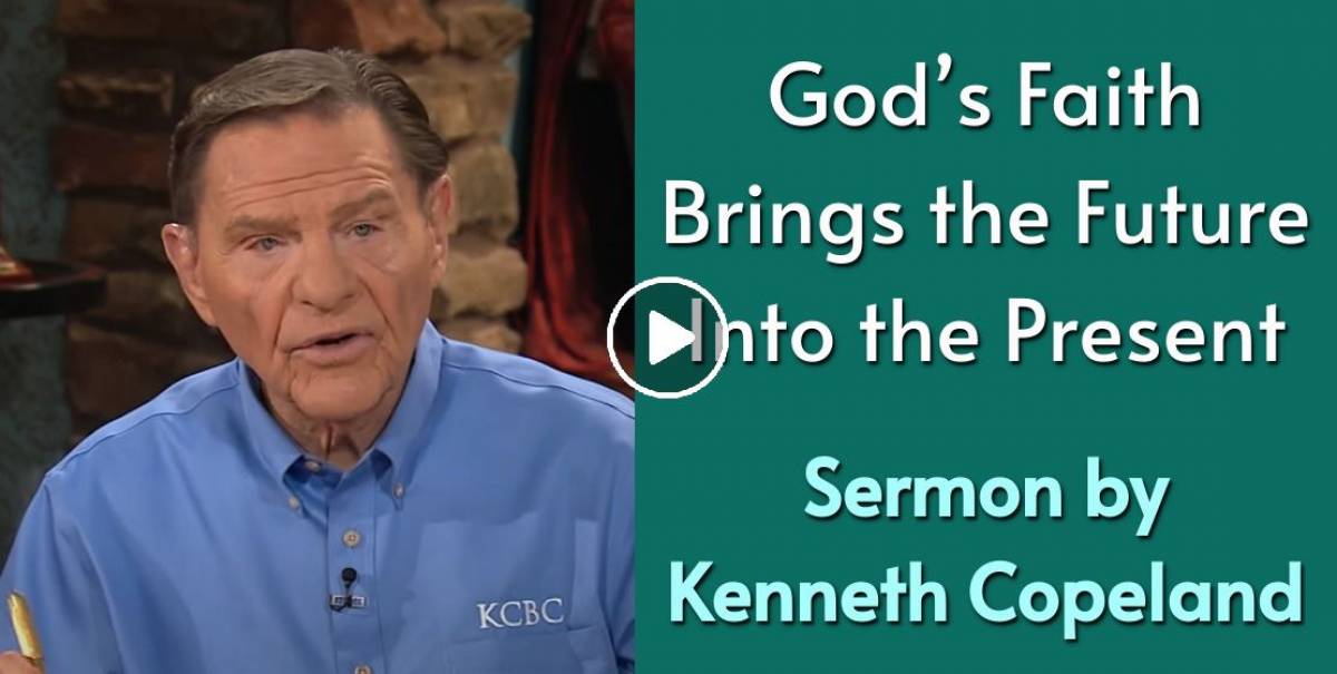 Kenneth Copeland - Watch Sermon: God’s Faith Brings the Future Into the ...