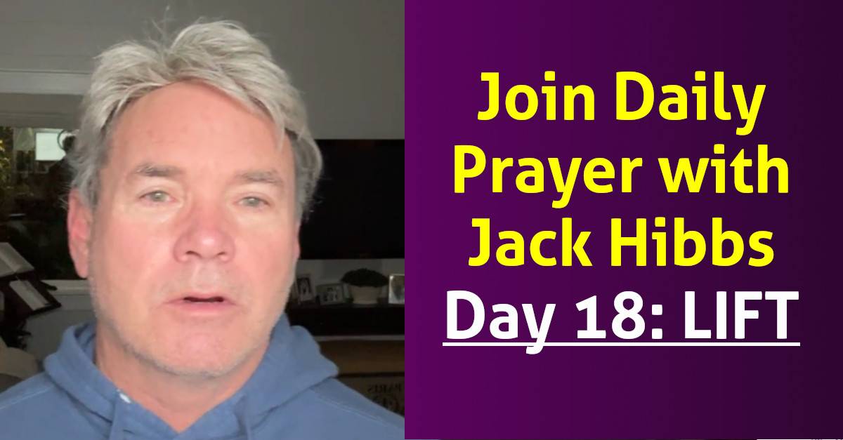 Watch Daily Prayer with Jack Hibbs - Day 18: LIFT