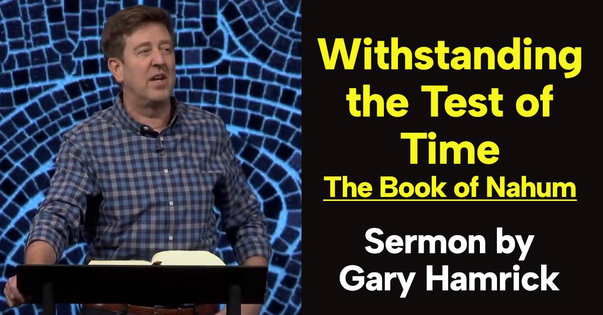 Watch Gary Hamrick Sermon: Withstanding the Test of Time | The Book of ...