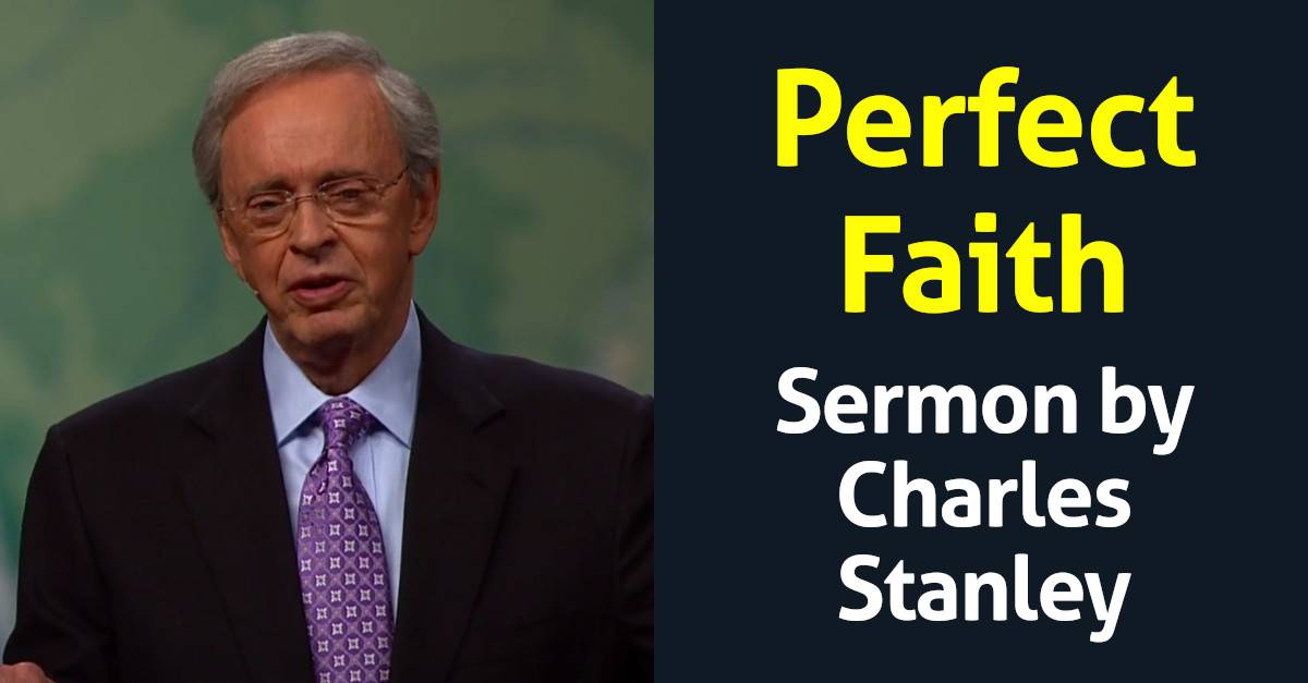 Charles Stanley - Perfect Faith