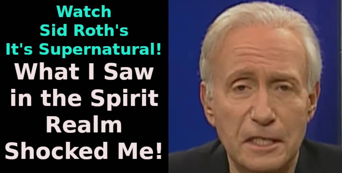 Watch Sid Roth's It's Supernatural! - What I Saw in the Spirit Realm ...