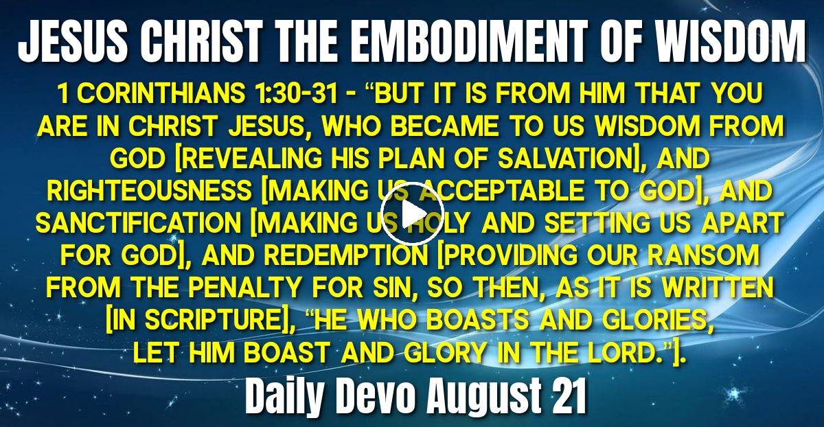 Daily Devotional (August-21-2025) JESUS CHRIST THE EMBODIMENT OF WISDOM