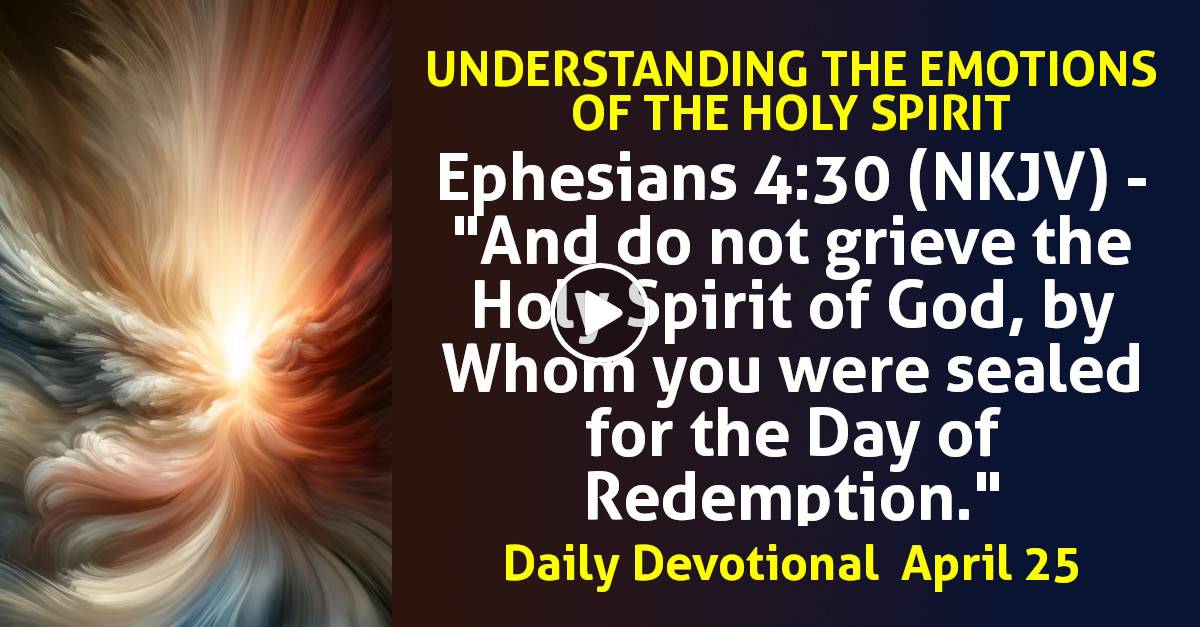 Daily Devotional (April 25, 2024) UNDERSTANDING THE EMOTIONS OF THE ...